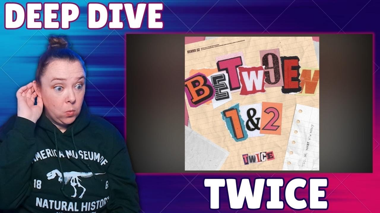 TWICE REACTION DEEP DIVE - Between 1 & 2 Album - YouTube