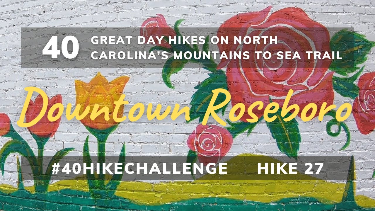 Mountains to Sea Trail 40 Hike Challenge - Downtown Roseboro Loop | Ep ...