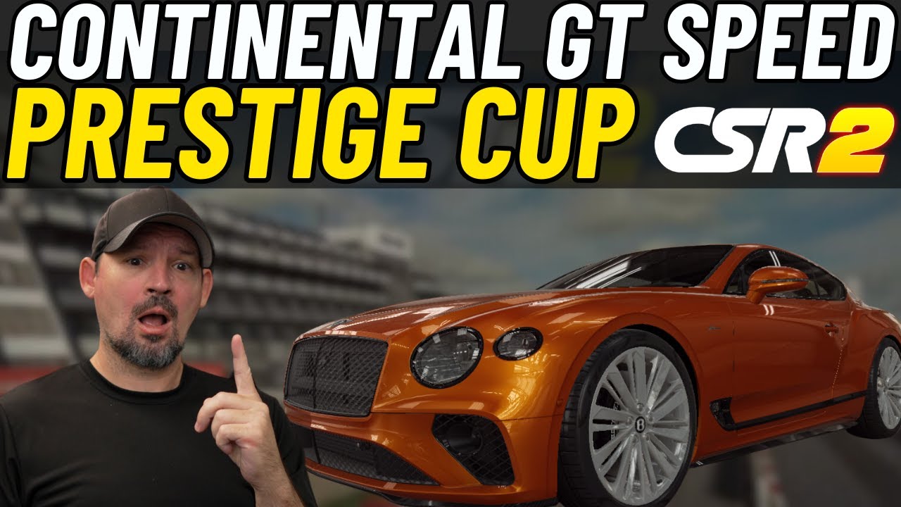 CSR2 Prestige Cup Final Times Bentley Continental GT Speed - YouTube