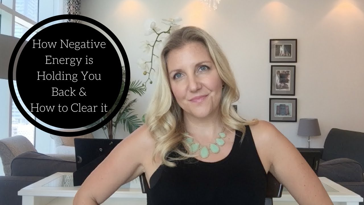How Negative Energy is Holding You Back & How to Clear it | The Elegant ...