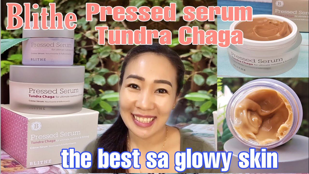 Blithe Pressed serum Tundra Chaga review] Lakas mkpag bouncy skin - YouTube
