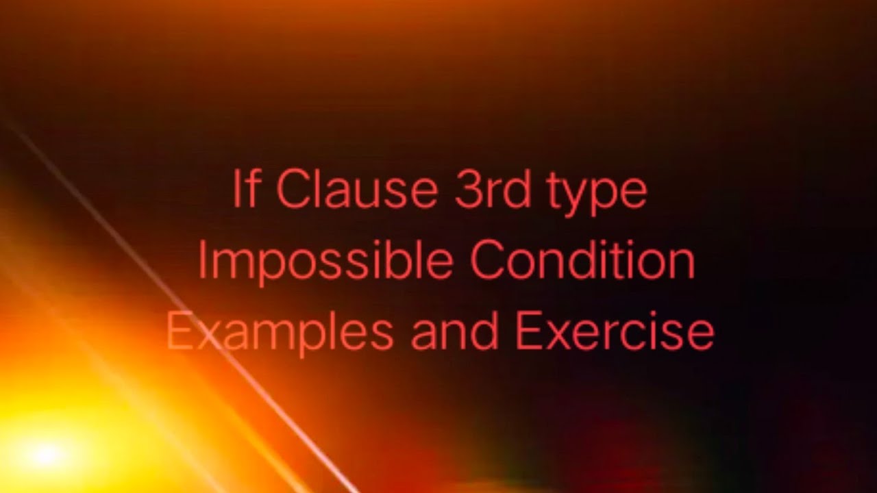 If clause type 3 Impossible condition with explanation, examples and ...