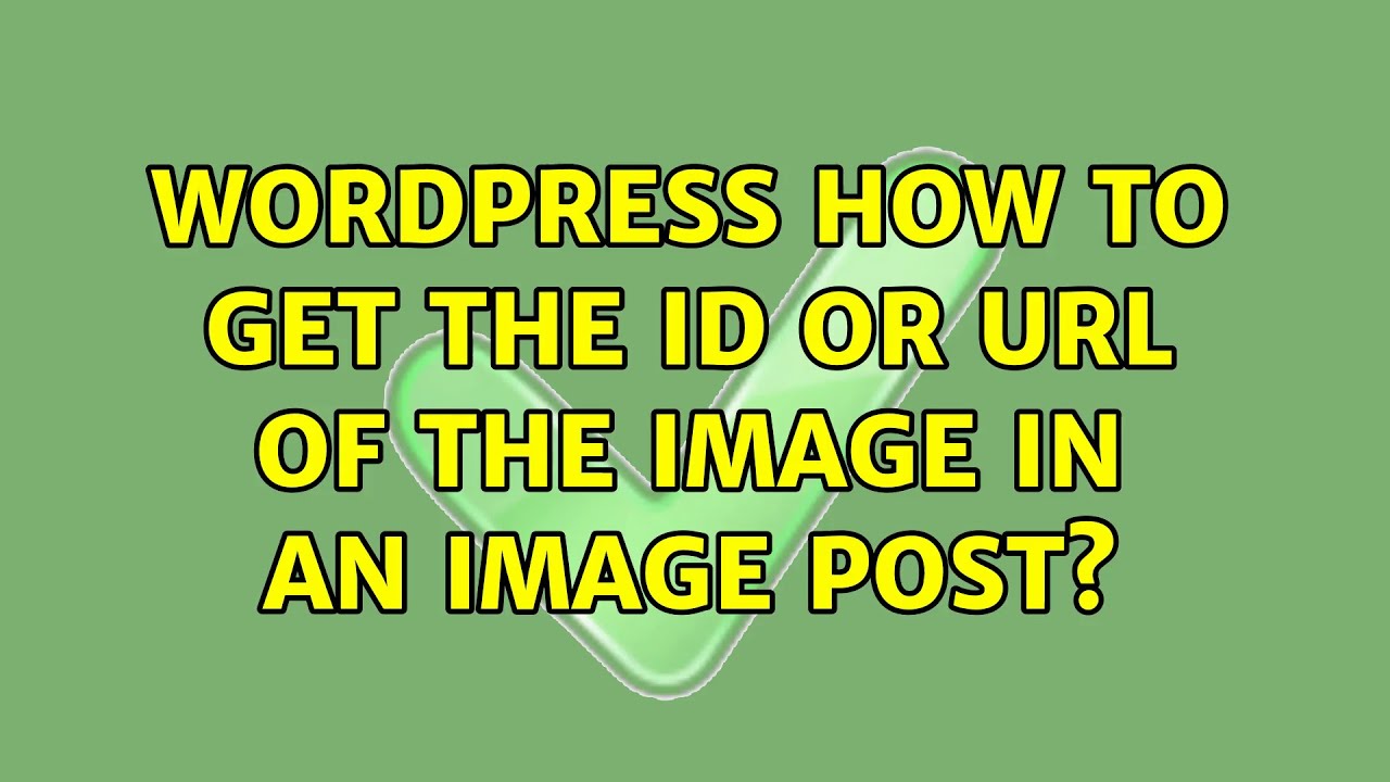 Wordpress: How to get the id or url of the image in an image post ...