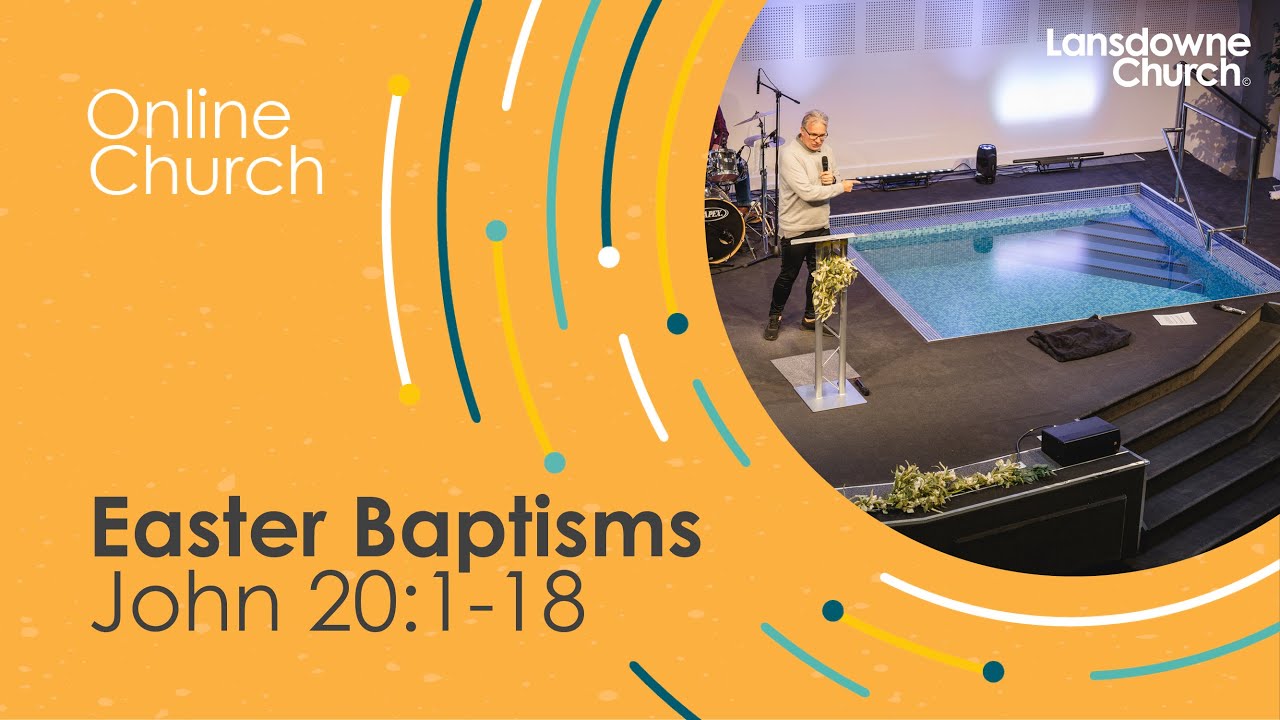 Lansdowne Church Online | Easter Baptism Service | 31st Mar 2024 - YouTube