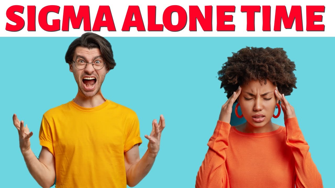 11 Warning Signs a Sigma Female or Sigma Male Needs Some Alone Time ...