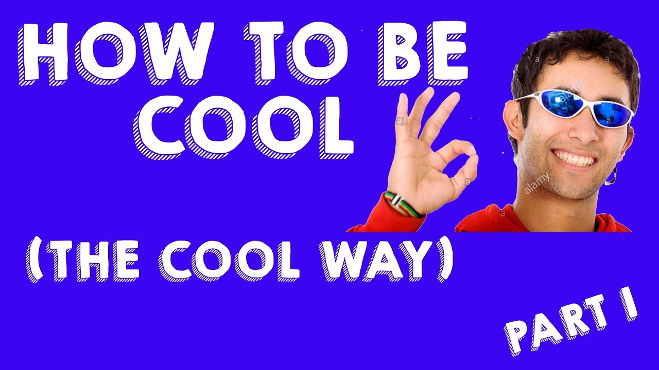 How To Be 'Cool' Part 1 | HowToBeCool - YouTube