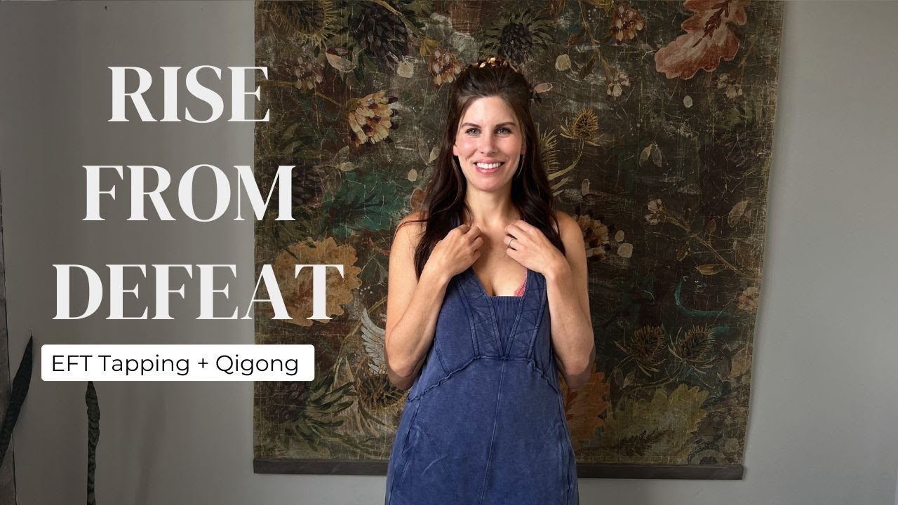 RISE from DEFEAT | Easy Routine to life your Spirits | EFT + Qigong ...