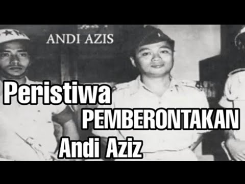 PERISTIWA PEMBERONTAKAN ANDI AZIZ - YouTube