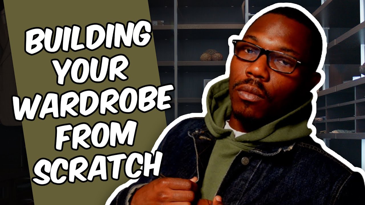 HOW TO BUILD YOUR WARDROBE FROM SCRATCH - YouTube