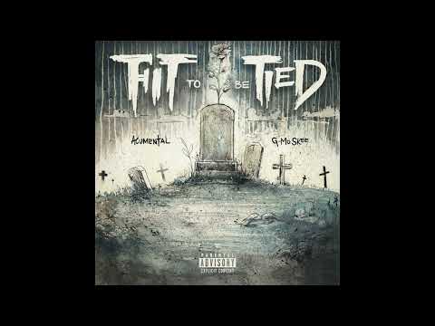 Acumental - Fit To Be Tied (feat. G-Mo Skee)