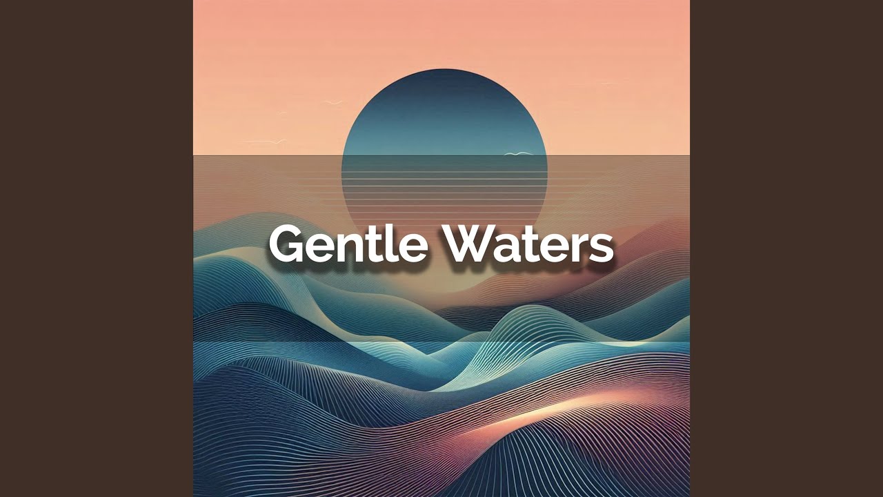 Gentle Waters - YouTube