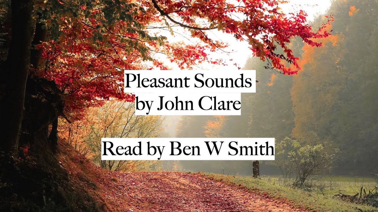 Pleasant Sounds by John Clare (read by Ben W Smith) - YouTube