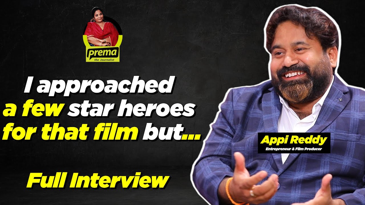 Appi Reddy, Entrepreneur & Film Producer | Prema The Journalist #150 ...