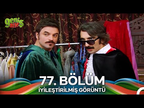 Geniş Aile 77. Bölüm (İyileştirilmiş Görüntü)