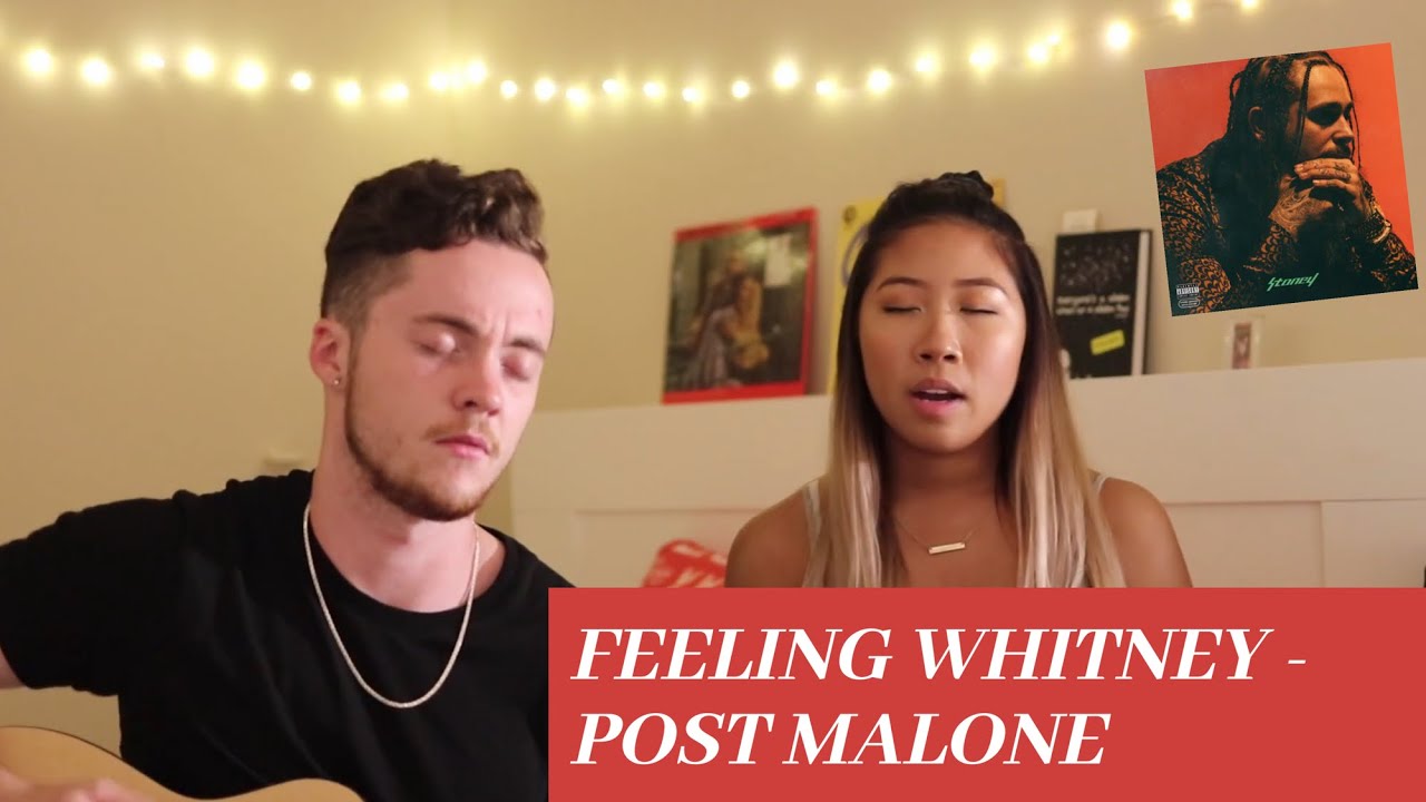 Feeling Whitney — Post Malone Cover by Alanna Tran and Michael Lanza ...