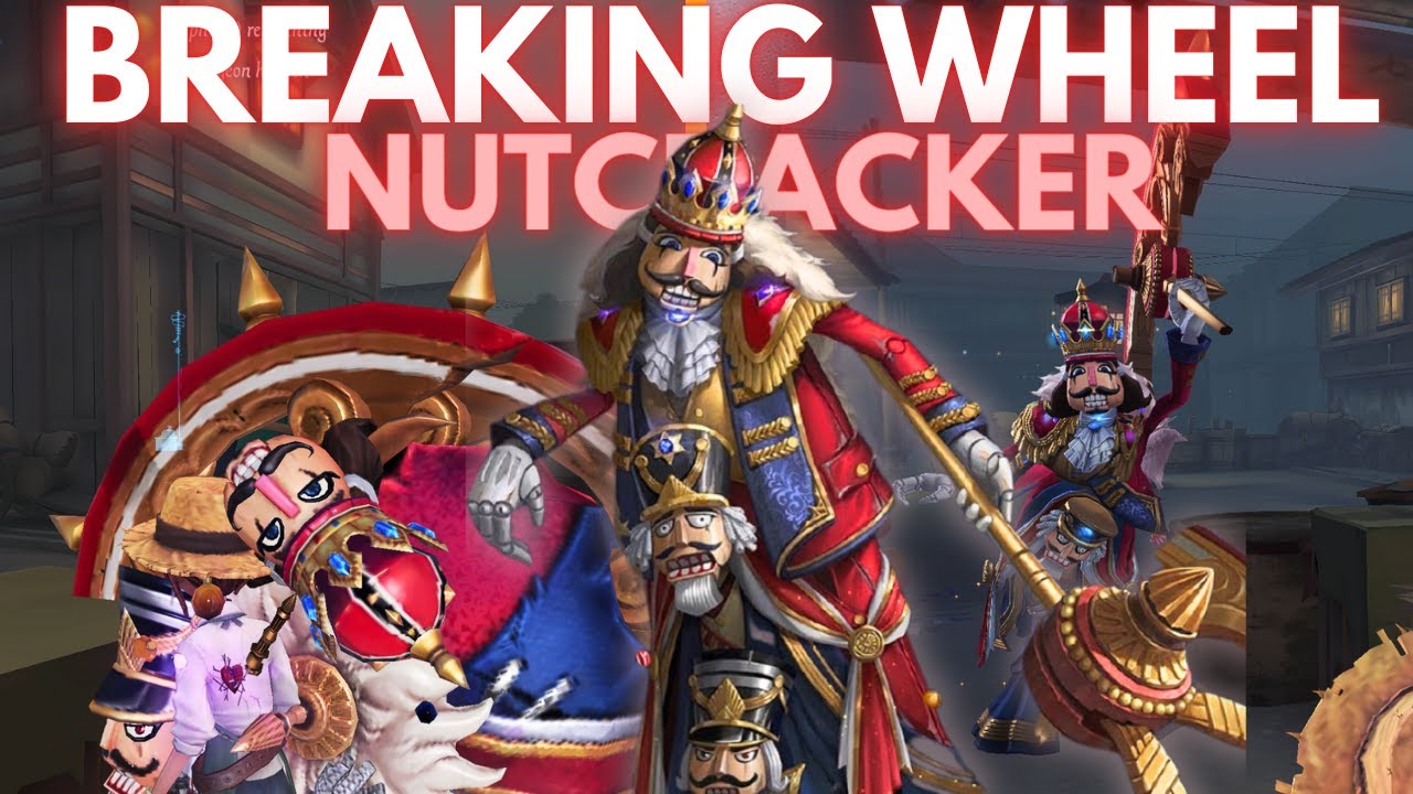 Identity V Breaking Wheel NUTCRACKER Gameplay - YouTube