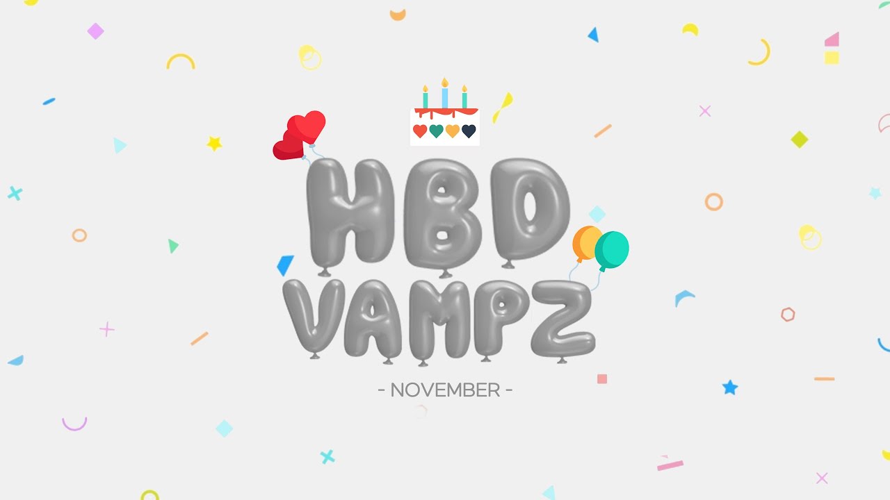 🎂 HBD VAMPZ (NOV) - YouTube