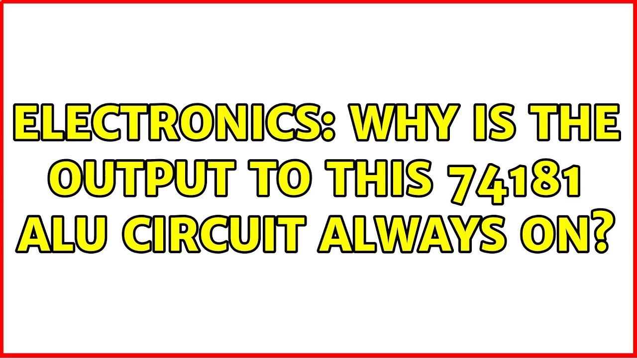 Electronics: Why is the output to this 74181 ALU circuit always on ...
