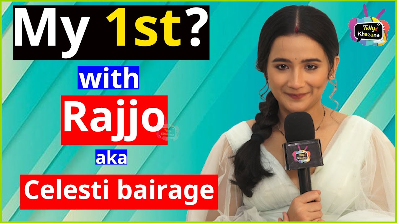Celesti bairagey AKA Rajjo on her 1st in life ! Fun segments | On ...