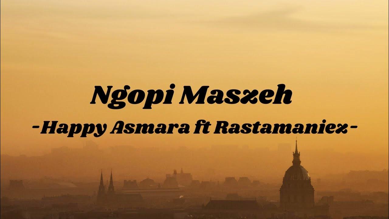 Ngopi Maszeh - Happy Asmara ft Rastamaniez | Lirik Lagu - YouTube