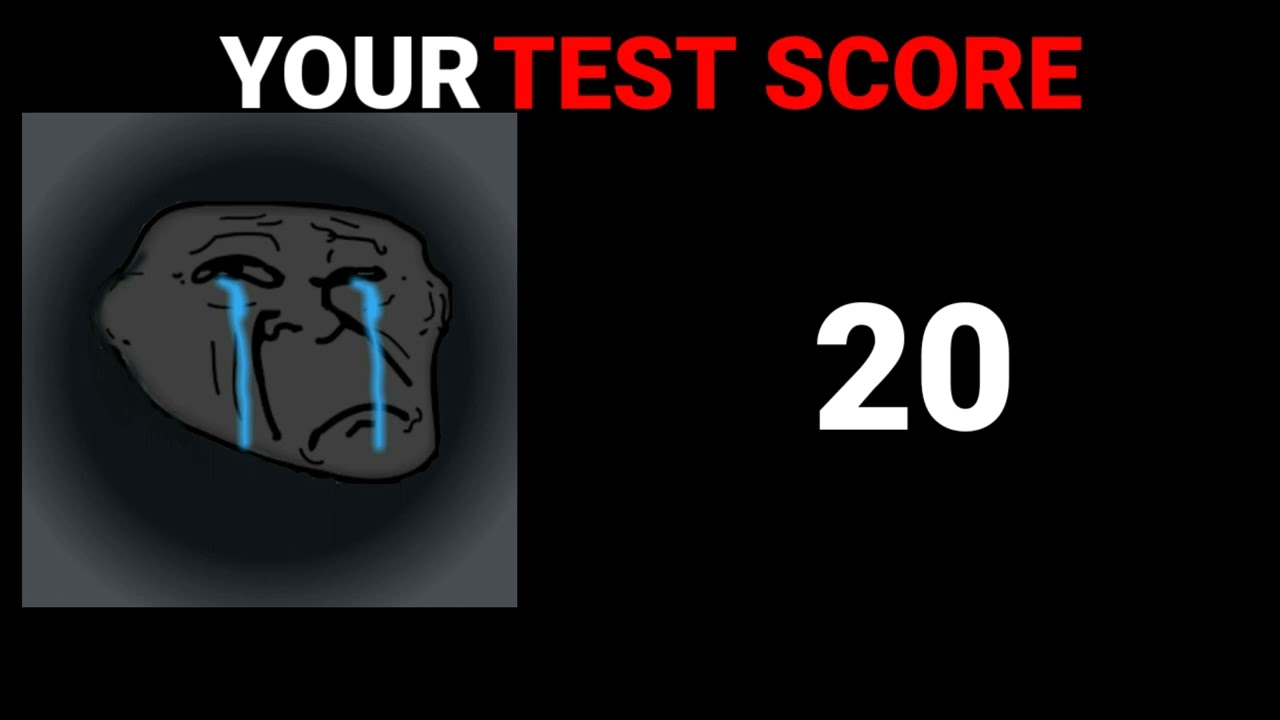 Your Test Score....(Troll Face Becoming Sad Meme) - YouTube