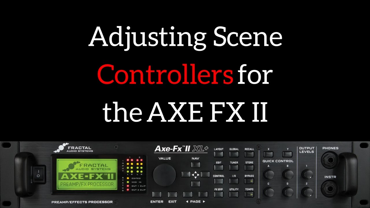 Adjusting Scene Controllers - AXE FX II / AX8 #PresetADay - YouTube