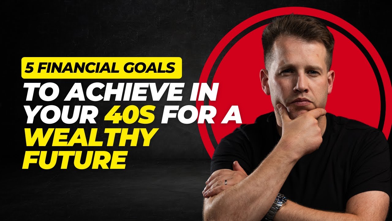 5 Financial Goals to Achieve in Your 40s for a Wealthy Future 🚀 - YouTube