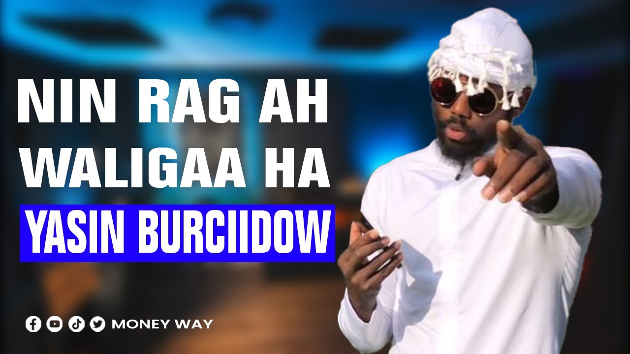 Nin rag ah Waligaa ha yasin Burciidow.! - YouTube
