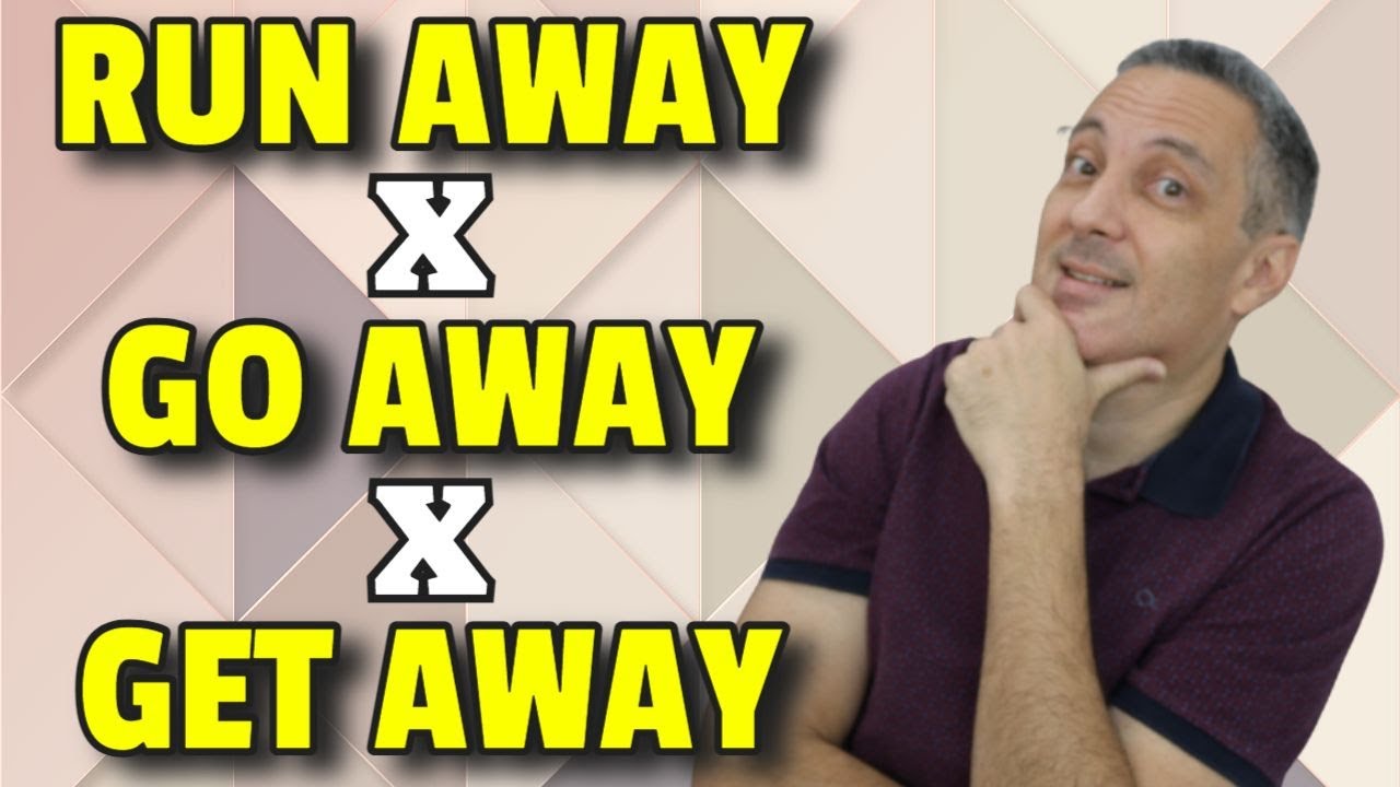 Quando usar RUN AWAY x GO AWAY x GET AWAY - YouTube