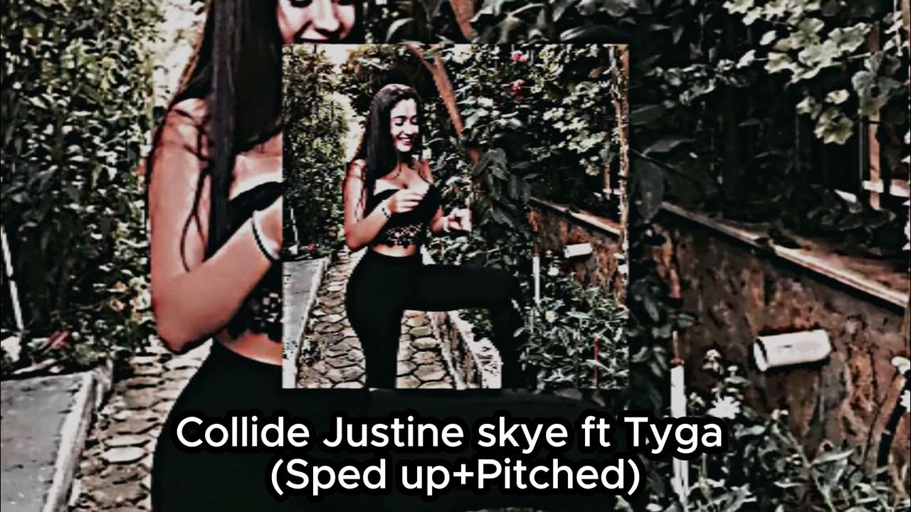 Collide Justine Skye Ft Tyga Sped Up Pitched Youtube