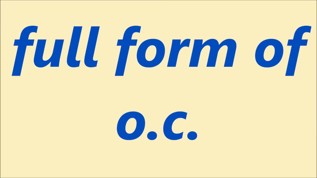 Full Form Of Oc YouTube Full Form Of Oc YouTube