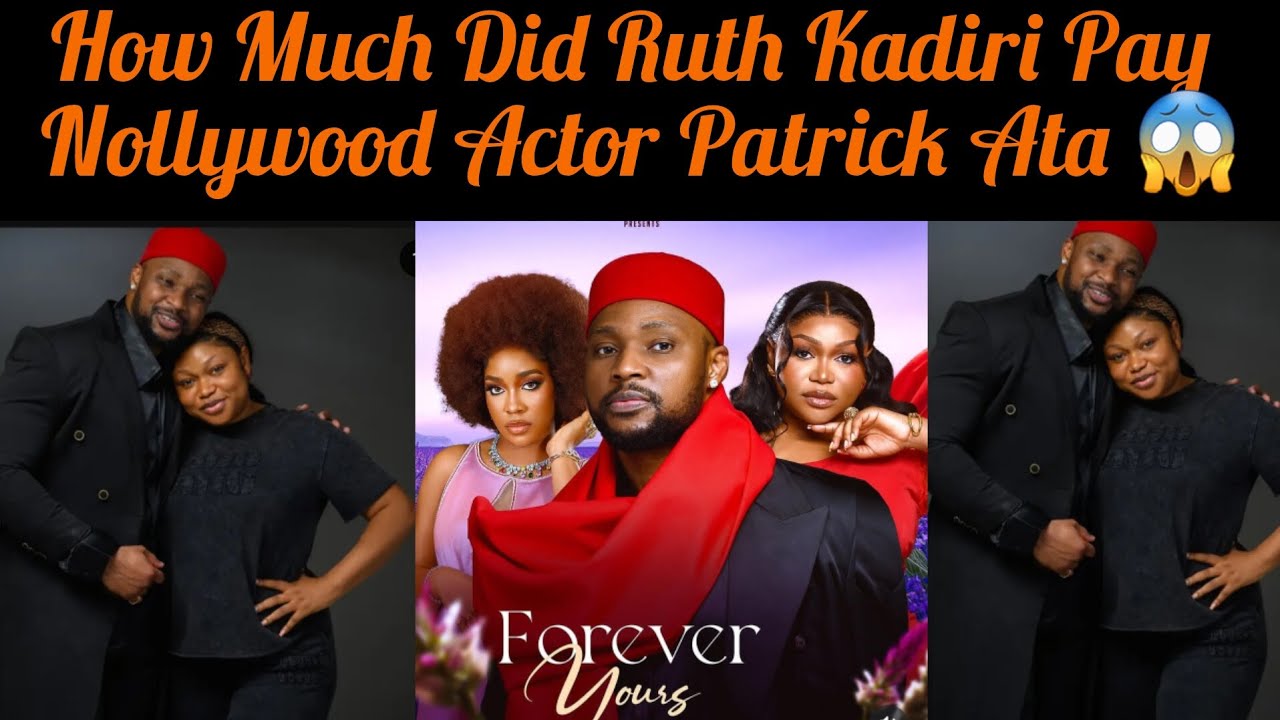 How Much Did Ruth Kadiri Pay Nollywood Actor Patrick Ata 🤔 In His New ...