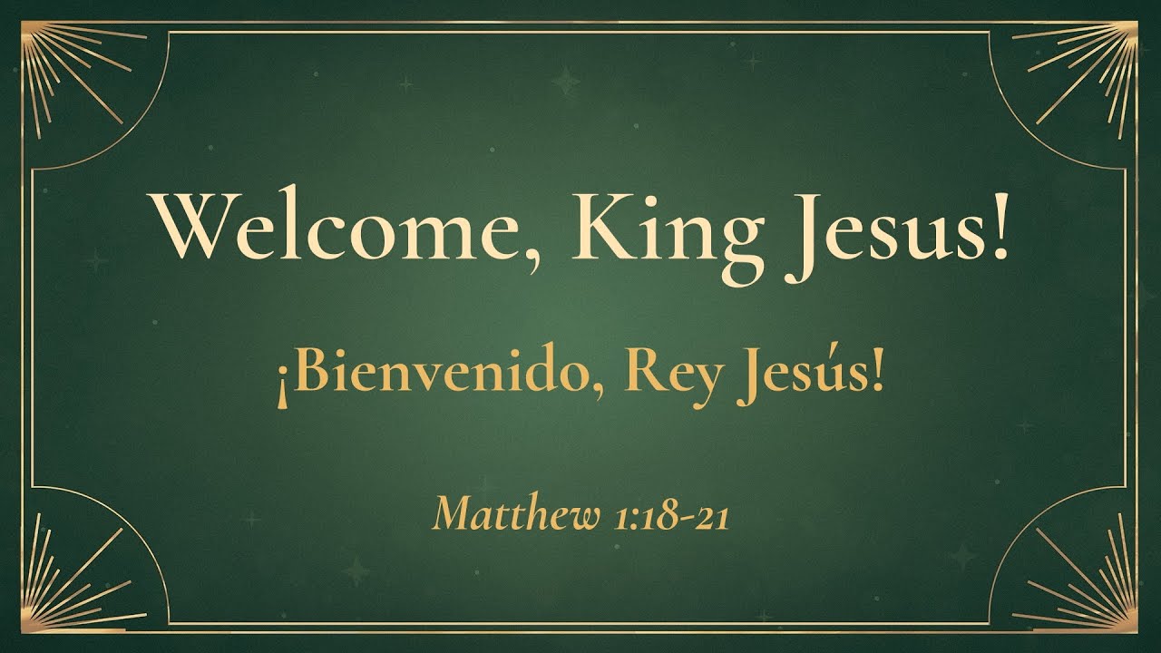 Sunday Service 12/15/24 | Welcome, King Jesus ! (Matthew 1:18-21 ...
