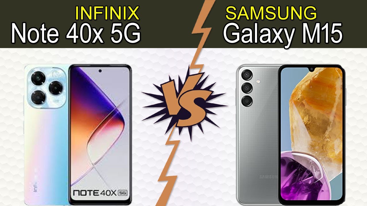 Infinix Note 40x 5G vs Samsung Galaxy M15 5G Quick phone comparison ...