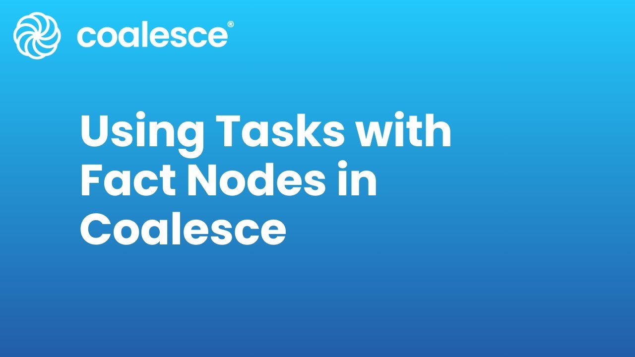 Using Tasks with Fact Nodes in Coalesce - YouTube
