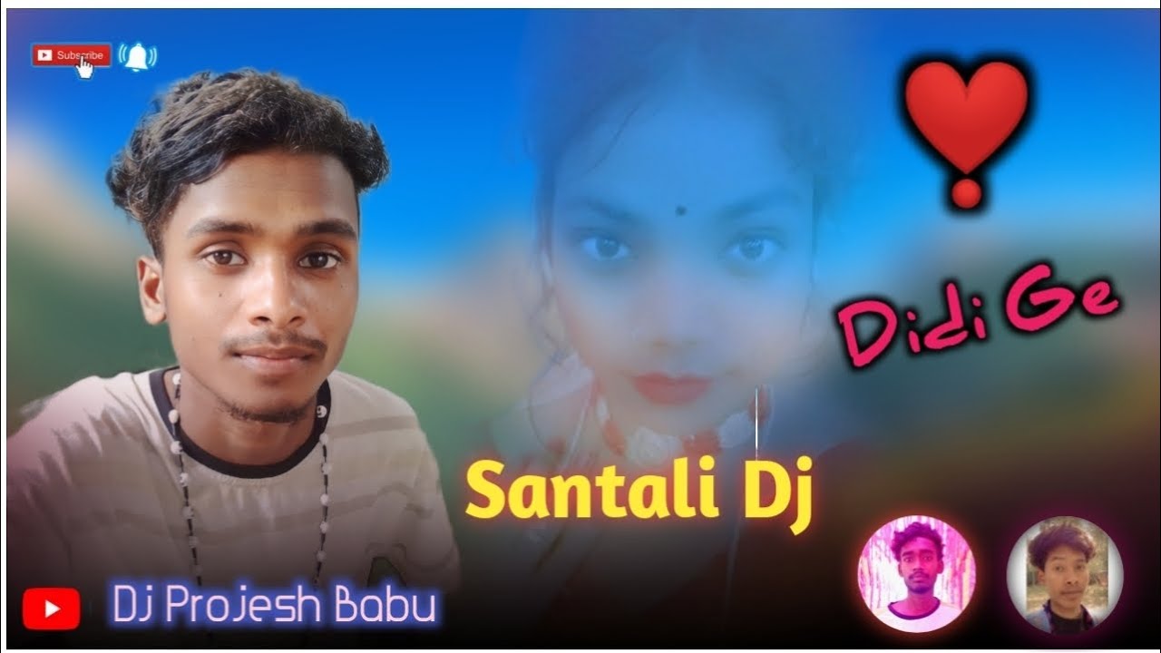 Didi_Ge_💫Santali_Dj_💫Projesh_Babu Samir Babu Iswar Babu Philip Babu Potiram Gopalpur - YouTube