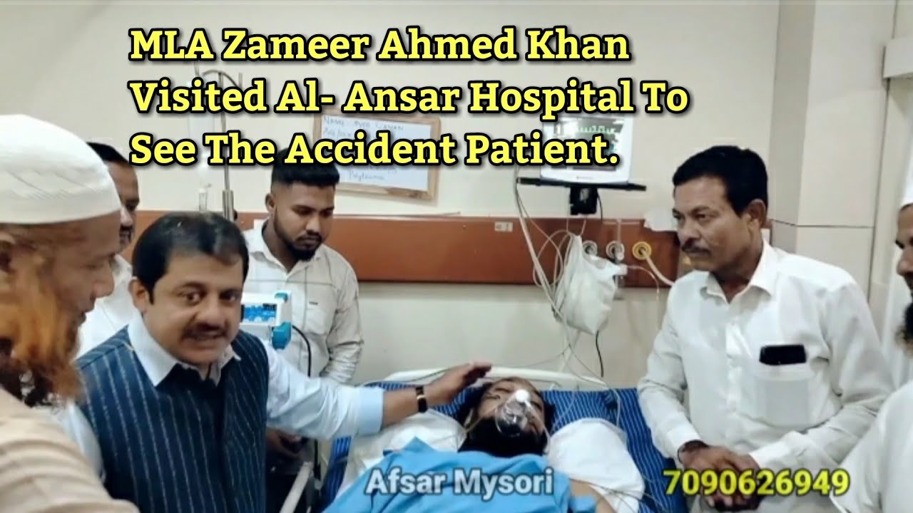 Mysore:MLA Zameer Ahmed Khan Visited Al- Ansar Hospital To See The ...