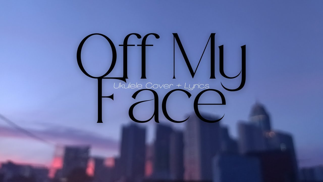 Off My Face Ukulele Cover Lyrics YouTube off-my-face-ukulele-cover-lyrics-youtube