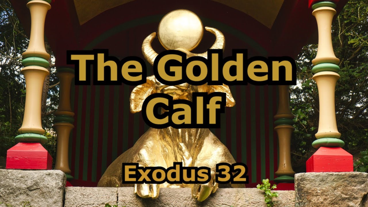 The Golden Calf (Exodus 32) - YouTube