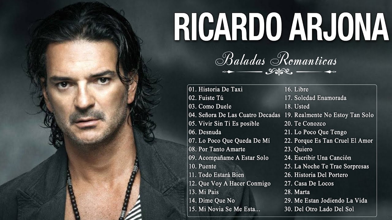 LAS 30 MEJORES CANCIONES DE RICARDO ARJONA - RICARDO ARJONA 30 GRANDES ...