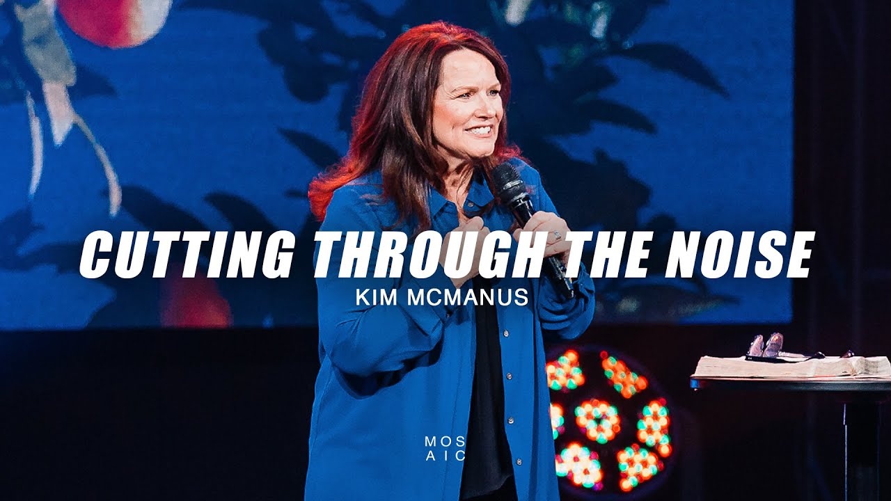 Cutting Through The Noise | Kim McManus - Mosaic - YouTube