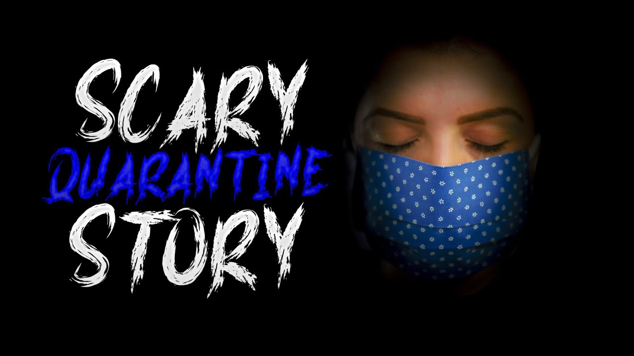 SCARY QUARANTINE STORY - YouTube