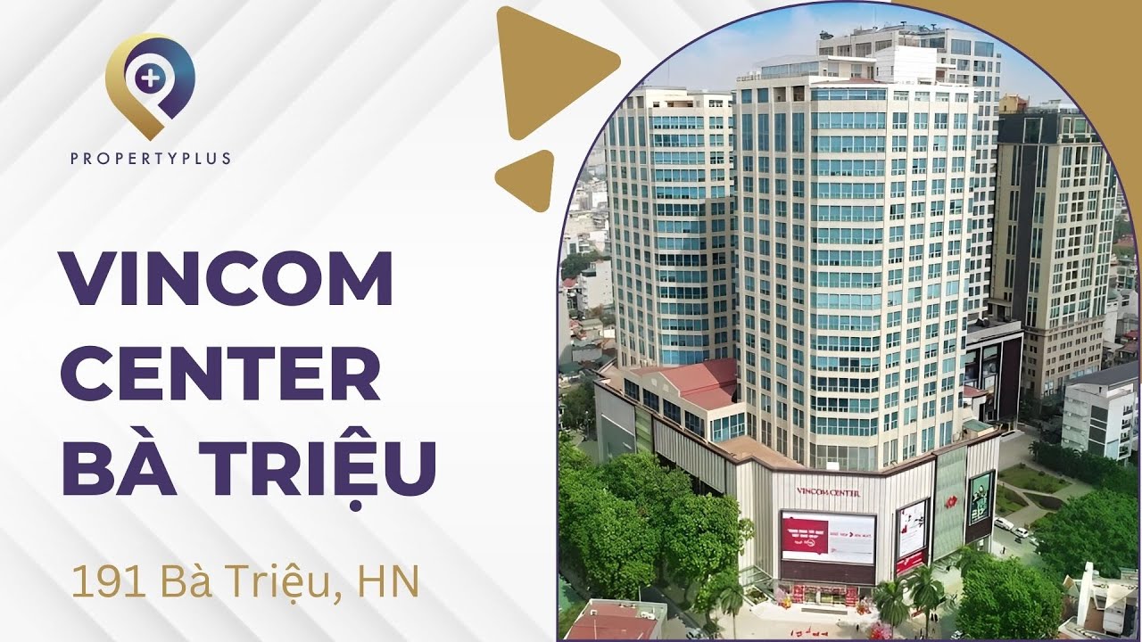 VINCOM CENTER BÀ TRIỆU | 191 BÀ TRIỆU | PROPERTY PLUS - YouTube