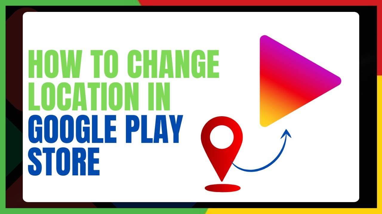 How to Change Location in Google Play Store | Step-by-Step Guide - YouTube
