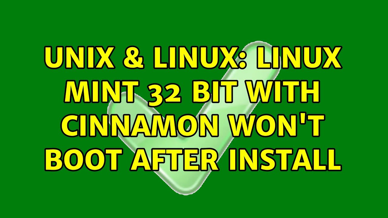 Unix & Linux: Linux Mint 32 bit with Cinnamon won't boot after install ...