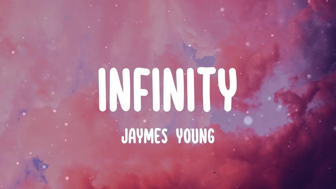 Jaymes Young - Infinity (Lyrics) 'Cause I love you for infinity (oh, oh ...
