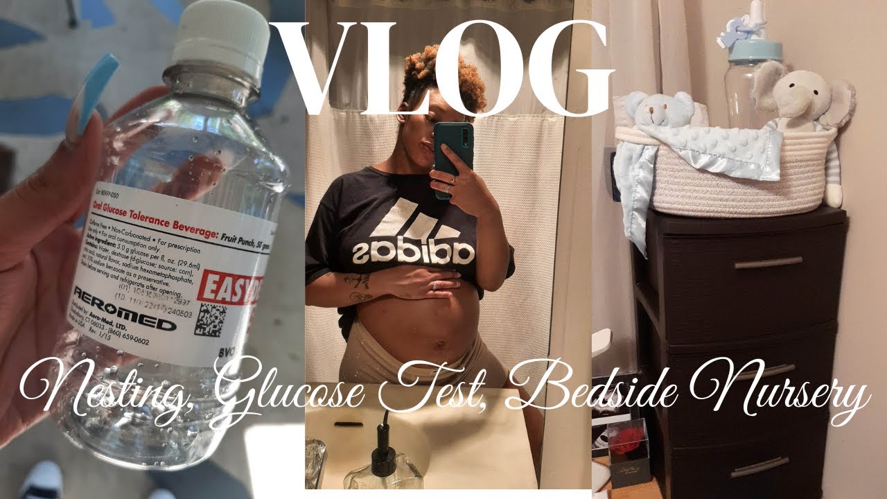 Vlog: Nesting, 3rd Trimester Glucose Test, Bedside Nursery, Organizing ...