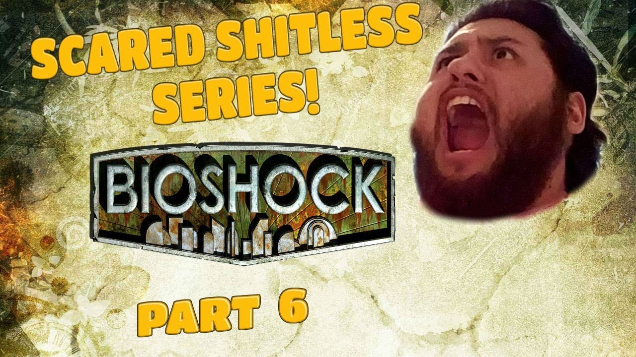 Scared Shitless Series: Bioshock Remaster Part 6 - YouTube