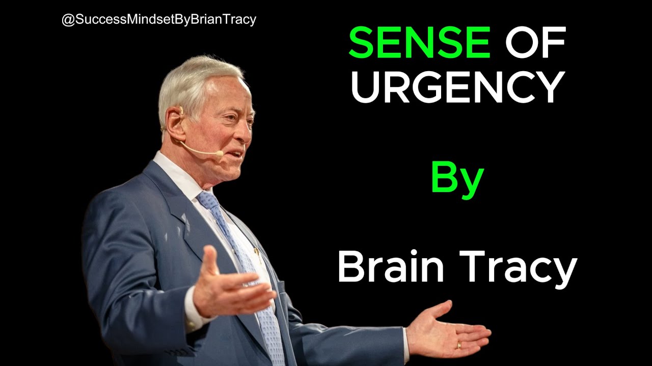 Brian Tracy Sense of Urgency | Powerful Motivational Speech by Brain ...