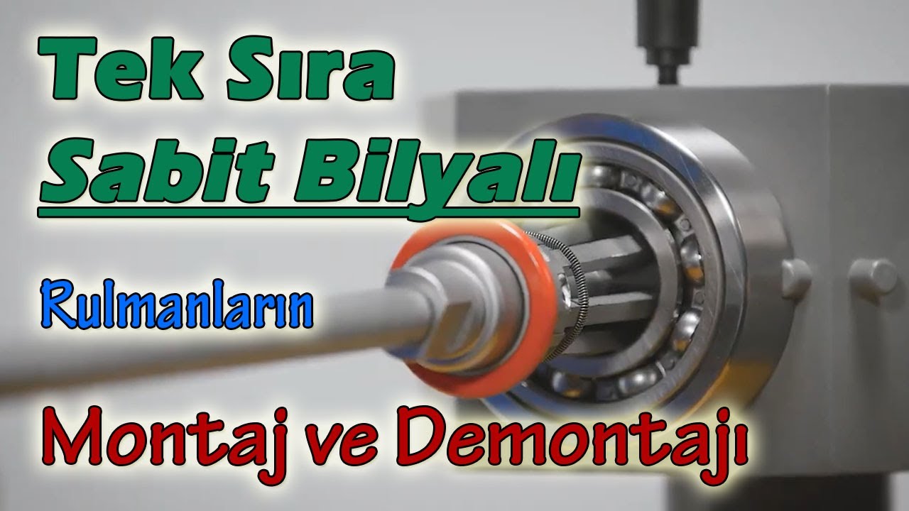 [RULMAN] TEK SIRA SABİT BİLYALI (6BİN SERİSİ) RULMANLARIN MONTAJI VE ...